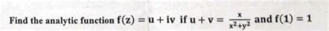 solved find the analytic function f z u iv if u v x2 y2x