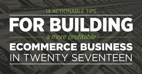 14 Actionable Tips For Building A More Profitable Ecommerce Business In 2017