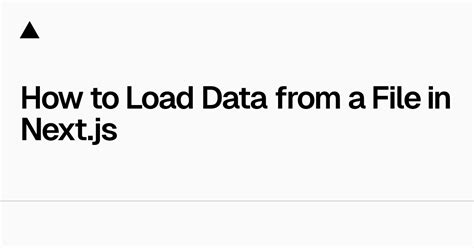 How To Load Data From A File In Nextjs