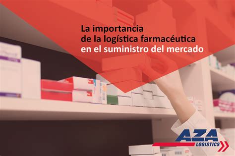 La Importancia De La Logística Farmacéutica En El Suministro Del