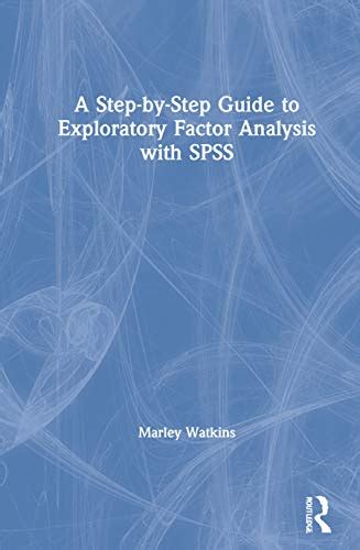 A Step By Step Guide To Exploratory Factor Analysis With Spss Let Me Read