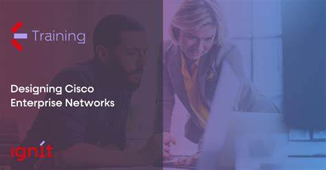Ignít Training Designing Cisco Enterprise Networks Ignít Human