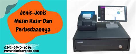 Jenis Jenis Mesin Kasir Dan Perbedaannya Kios Barcode