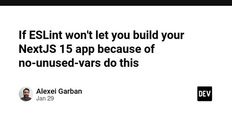 If Eslint Wont Let You Build Your Nextjs 15 App Because Of No Unused