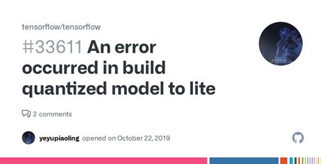 An Error Occurred In Build Quantized Model To Lite · Issue 33611 · Tensorflowtensorflow · Github