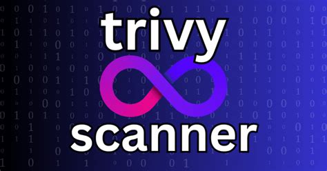 Trivy Scanner For Docker Image Vulnerability Scanning Virtualization