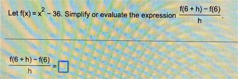 solved let f x x2 36 ﻿simplify or evaluate the expression