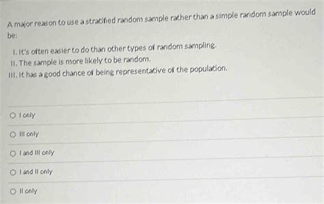 Solved A Major Reason To Use A Stratifed Random Sample Rather Than A