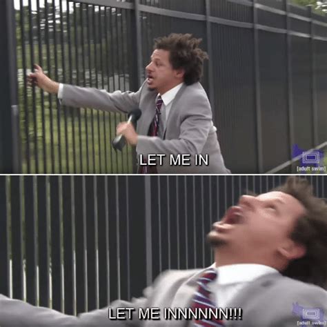 Eric Andre Let Me In Meme Blank Template Imgflip