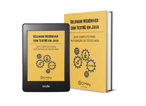 Selenium Webdriver Com Testng Em Java Guia Completo Para Automação De Testes Web