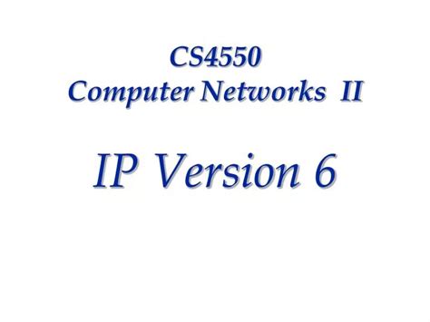 ppt cs4550 computer networks ii ip version 6 powerpoint presentation