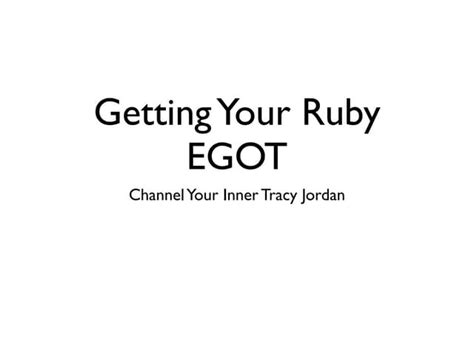 Getting Your Ruby Egot Ppt