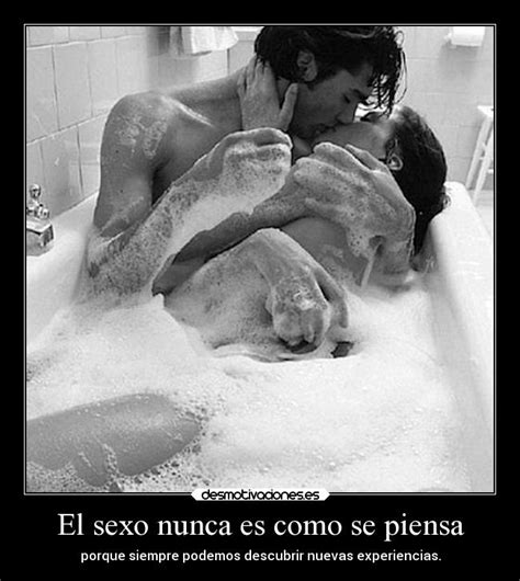 El Sexo Nunca Es Como Se Piensa Desmotivaciones