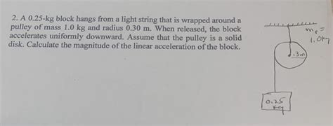 solved 2 a 0 25 kg block hangs from a light string that is