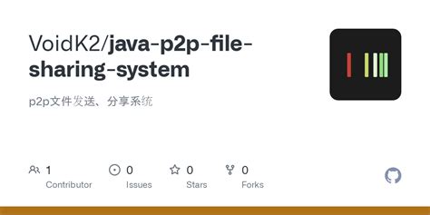 Github Voidk2java P2p File Sharing System P2p文件发送、分享系统