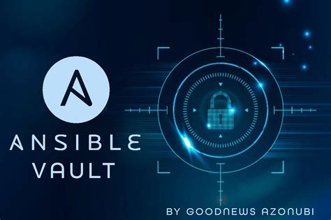 Protecting Sensitive Data Using Ansible Vault By Azonubi Goodnews