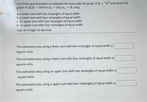 solved use finite approximation to estimate the area unde