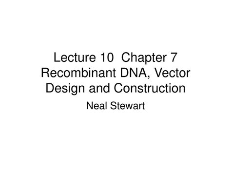 Ppt Lecture 10 Chapter 7 Recombinant Dna Vector Design And Construction Powerpoint