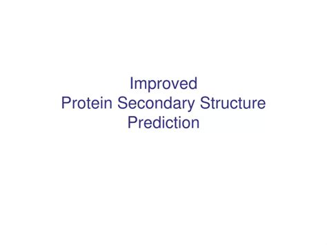 Ppt Improved Protein Secondary Structure Prediction Powerpoint