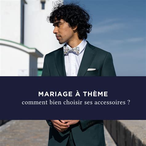 Comment Assortir Ses Accessoires De Cérémonie Selon Le Thème Du Mariage Blog Le Colonel