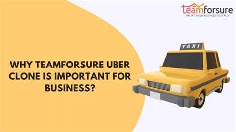 Ppt Why Teamforsure Uber Clone Is Important For Business Powerpoint