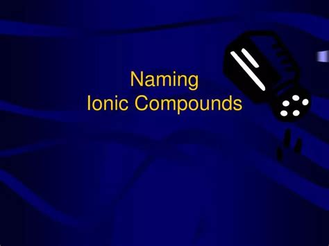 PPT Naming Ionic Compounds PowerPoint Presentation Free Download ID