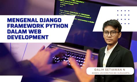 Mengenal Django Framework Python Untuk Bikin Web Pejalan Pemikiran