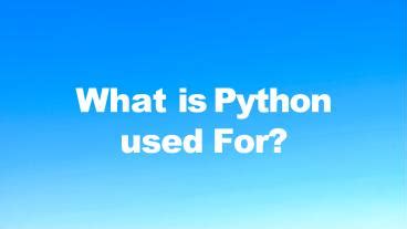 What Is Python Used For Presentation Free To Download