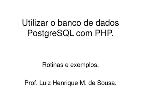 ppt utilizar o banco de dados postgresql com php powerpoint