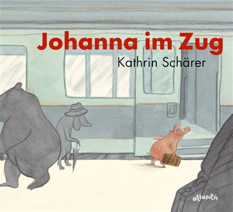 Schweizer Kinder Und Jugendmedienpreis 2011 Kathrin Schärer Gewinnt Mit «johanna Im Zug