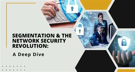 Segmentation And The Network Security Revolution A Deep Dive Dof Creations