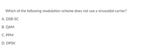 Solved Which Of The Following Modulation Scheme Does Not Use Chegg