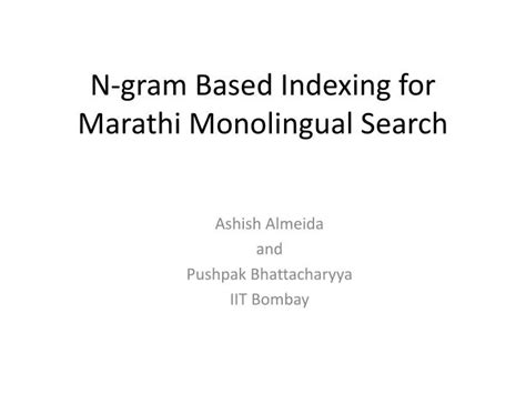 Ppt N Gram Based Indexing For Marathi Monolingual Search Powerpoint