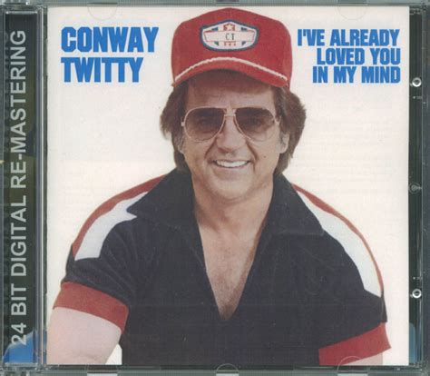 Conway Twitty Ive Already Loved You In My Mind Ebay