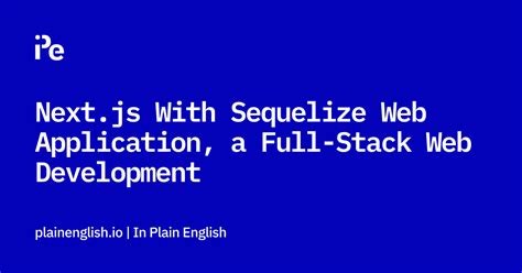 Nextjs With Sequelize Web Application A Full Stack Web Development