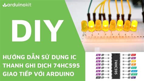 Hướng Dẫn Sử Dụng Ic Thanh Ghi Dịch 74hc595 Giao Tiếp Với Arduino