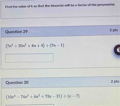 Solved Find The Value Of K So That The Binomial Will Be A Factor Of The Polynomial Question 29