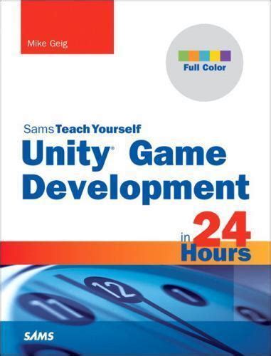 Sams Teach Yourself Unity Game Development In Hours By Geig Mike EBay