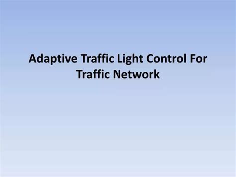PPT Adaptive Traffic Light Control For Traffic Network PowerPoint Presentation ID