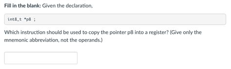 solved fill in the blank given the declaration int8 t p8