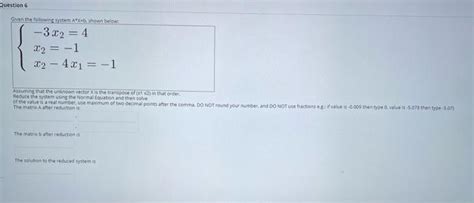 Solved Question 6 Given The Following System Axb Shown