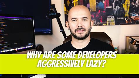 Why Are Some Developers Aggressively Lazy By Dino Cajic Geek