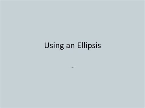 PPT Using An Ellipsis PowerPoint Presentation Free Download ID