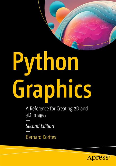 Python Graphics A Reference For Creating 2d And 3d Images