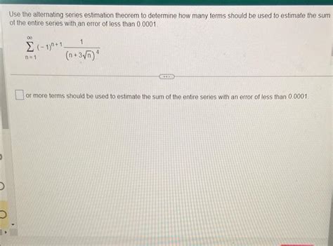 Solved Use The Alternating Series Estimation Theorem To