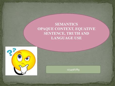 Ppt Semantics Opaque Context Equative Sentence Truth And Language