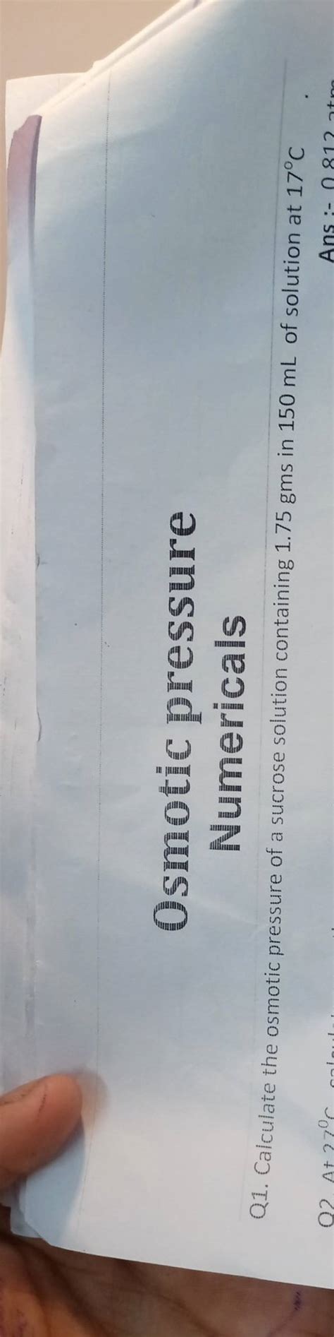 Osmotic Pressure Numericals Q Calculate The Osmotic Pressure Of A Sucro
