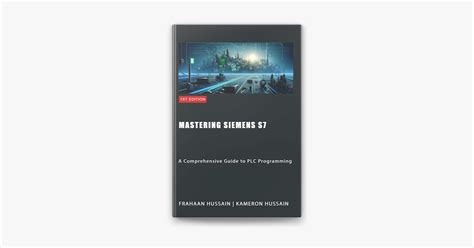 ‎mastering Siemens S7 A Comprehensive Guide To Plc Programming Di Kameron Hussain And Frahaan