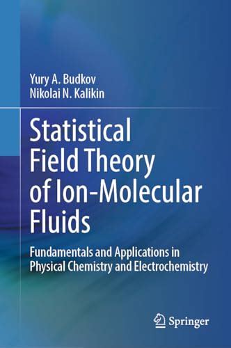 Statistical Field Theory Of Ion Molecular Fluids Fundamentals And Applications In Physical