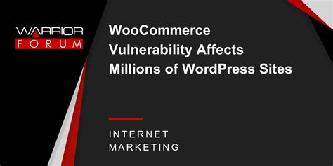 WooCommerce Vulnerability Affects Millions Of WordPress Sites Warrior Forum The Digital